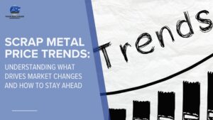 Scrap Metal Price Trends: Understanding What Drives Market Changes and ...